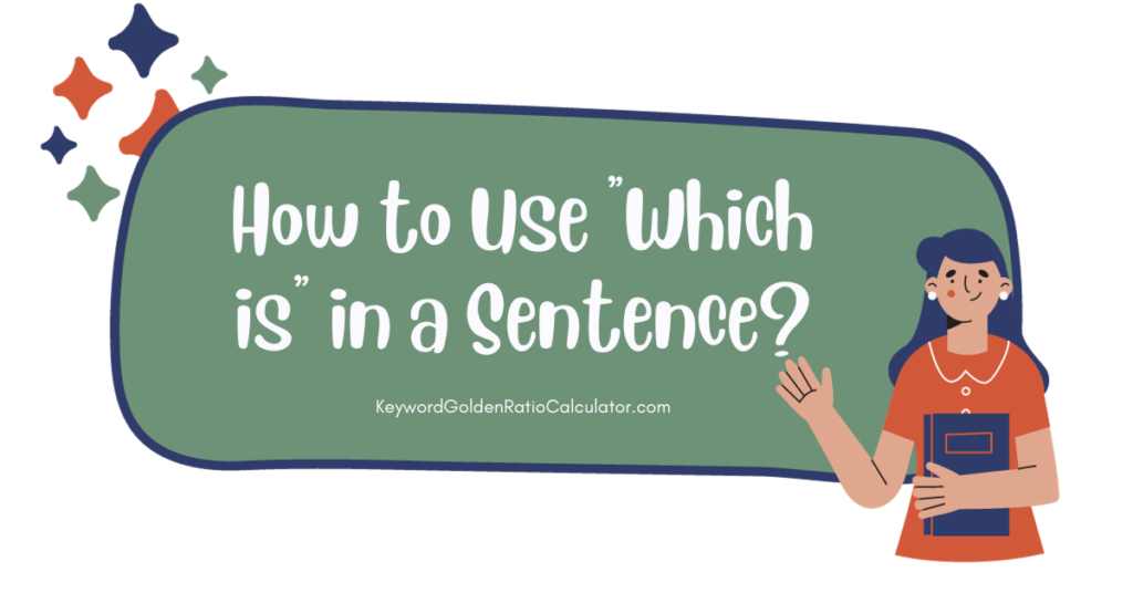 How To Use "Which Is" In A Sentence?