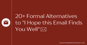 20+ Formal Alternatives To "I Hope This Email Finds You Well"