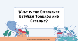 What Is The Difference Between Tornado And Cyclone?